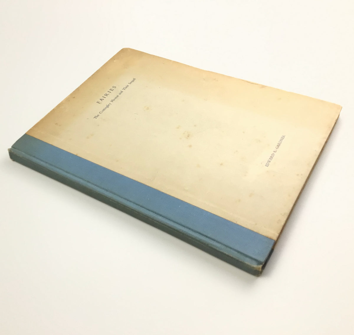 1945 Fairies: The Cottingley Photographs and their Sequel, Edward L. G ...